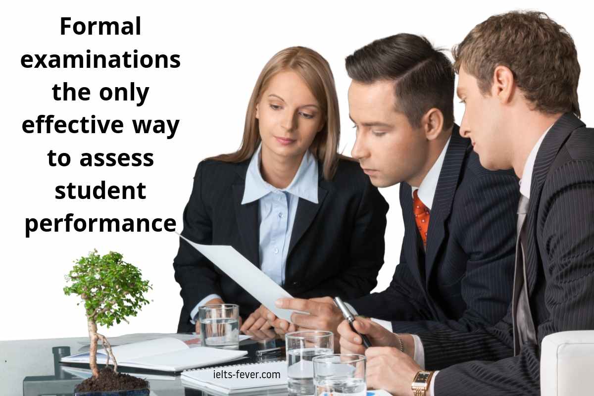Formal examinations the only effective way to assess student performance