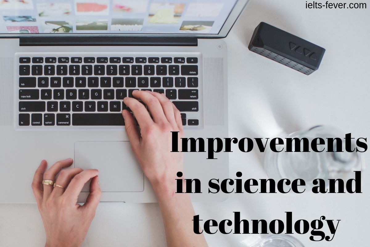 Improvements in science and technology - IELTS FEVER