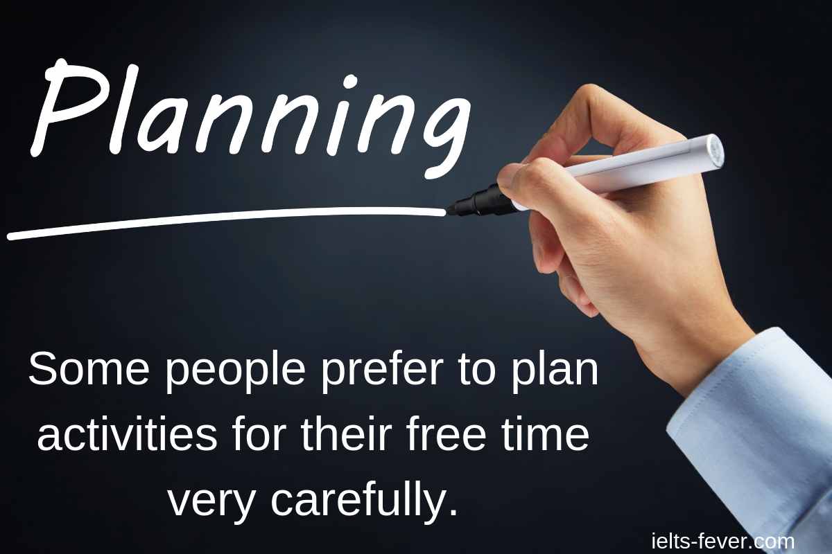 Some people prefer to plan activities - IELTS FEVER