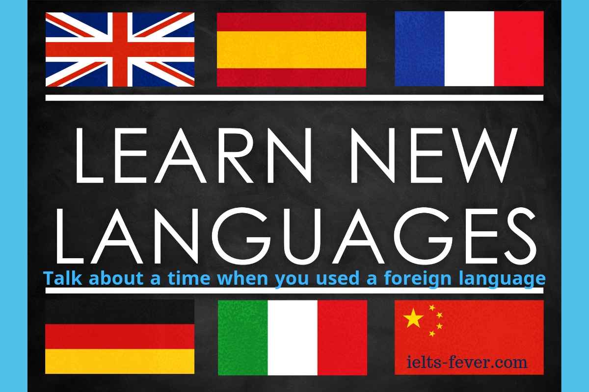 Talk about a time when you used a foreign language to communicate.