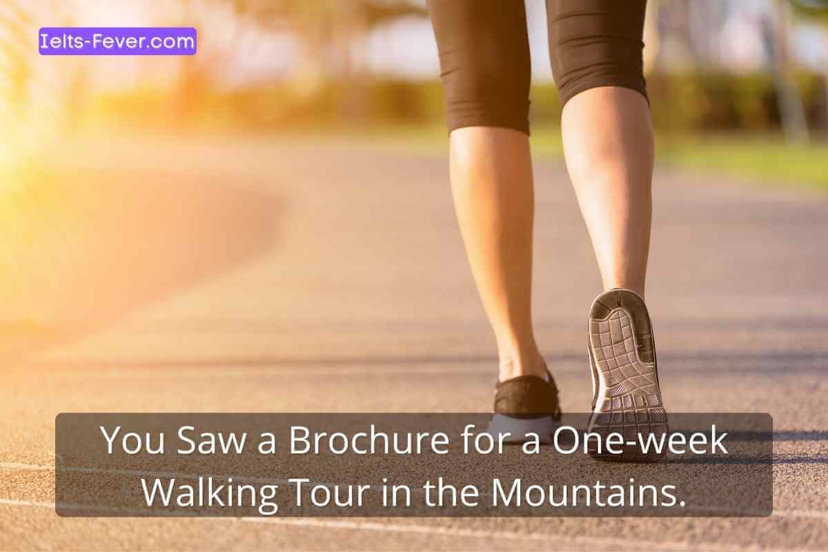You Saw a Brochure for a One-week Walking Tour in the Mountains